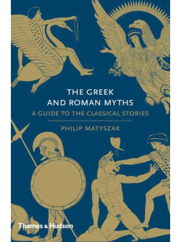 The Greek and Roman Myths : A Guide to the Classical Stories