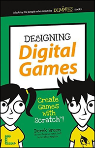 Designing Digital Games, Create Games with Scratch! (Dummies Junior)
