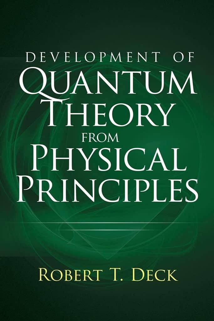 Development of Quantum Theory from Physical Principles