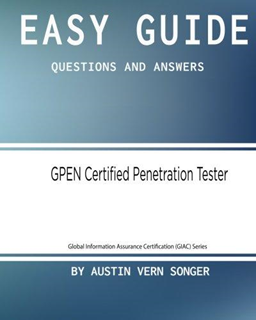 Easy Guide: GPEN Certified Penetration Tester: Questions and Answers (