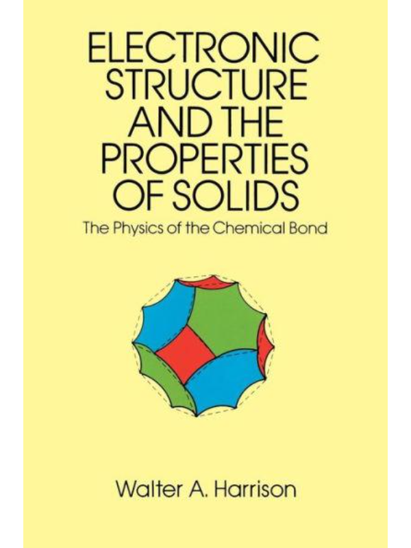 Electronic Structure and the Properties of Solids: The Physics of the Chemical Bond (Dover Books on Physics)