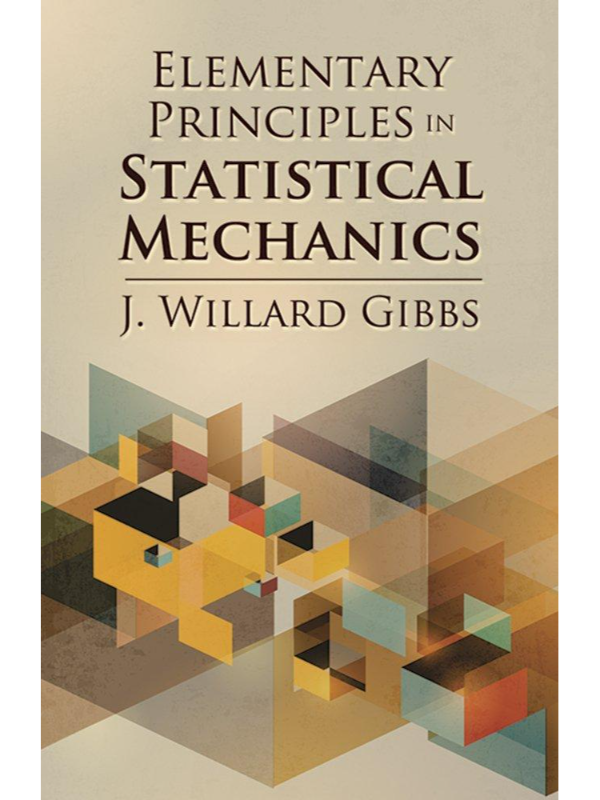 Elementary Principles in Statistical Mechanics (Dover Books on Physics)