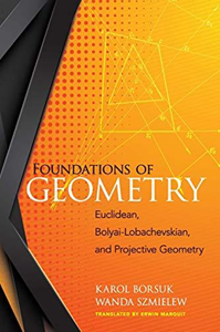 Foundations of Geometry: Euclidean, Bolyai-Lobachevskian, and Projecti