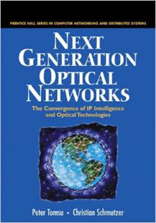 Next Generation Optical Networks: The Convergence of IP Intelligence and Optical Technologies