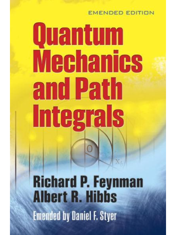 Quantum Mechanics and Path Integrals: Emended Edition (Dover Books on Physics)