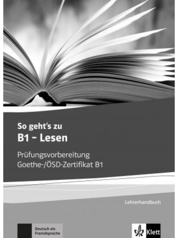 So geht’s zu B1 – Lesen – Lehrerhandbuch mit Kopiervorlagen und Lösungen aller Aufgaben der Modelltests