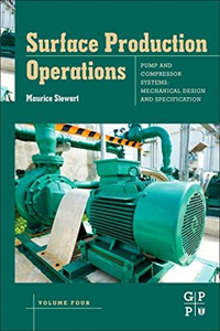 Surface Production Operations: Volume Iv: Pump and Compressor Sys