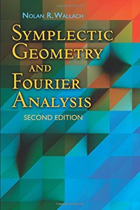 Symplectic Geometry and Fourier Analysis : Second Edition