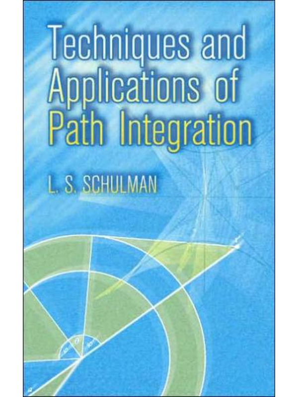 Techniques and Applications of Path Integration (Dover Books on Physics)