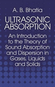 Ultrasonic Absorption: An Introduction to the Theory of Sound Absorpti