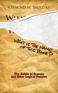 What Is the Name of This Book?: The Riddle of Dracula and Other Logica