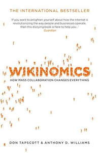 Wikinomics: How Mass Collaboration Changes Everything