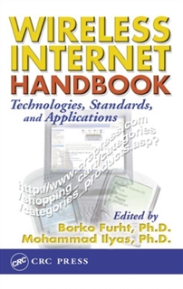 Wireless Internet Handbook Technologies Standards and Applicatio