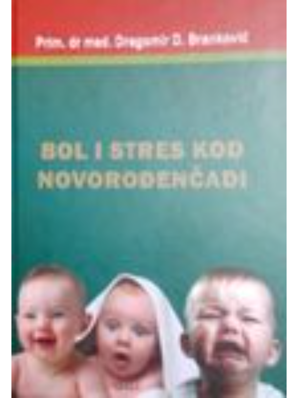 Bol i stres kod novorođenčadi : patofiziologija, dijagnostika, prevencija, terapija