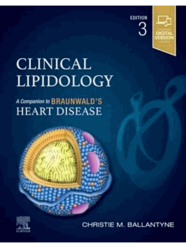 Clinical Lipidology, 3rd Edition A Companion to Braunwald’s Heart Disease