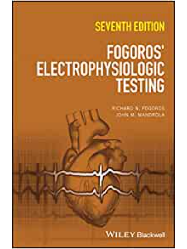 Fogoros’ Electrophysiologic Testing, 7th Edition