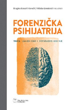 FORENZIČKA PSIHIJATRIJA, treće, izmijenjeno i dopunjeno izdanje