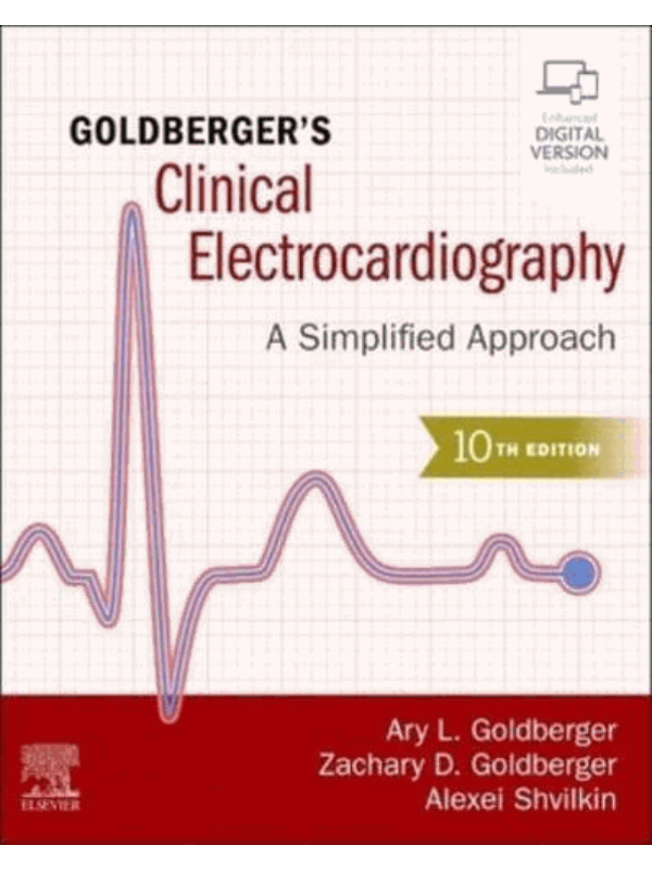 Goldberger’s Clinical Electrocardiography, 10th Edition A Simplified Approach