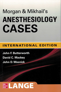 IE Morgan and Mikhail’s Clinical Anesthesiology Cases
