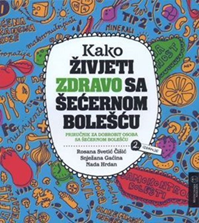 KAKO ŽIVJETI ZDRAVO SA ŠEĆERNOM BOLEŠĆU -Priručnik za dobrobit osoba sa šećernom bolešću, 2. izdanje