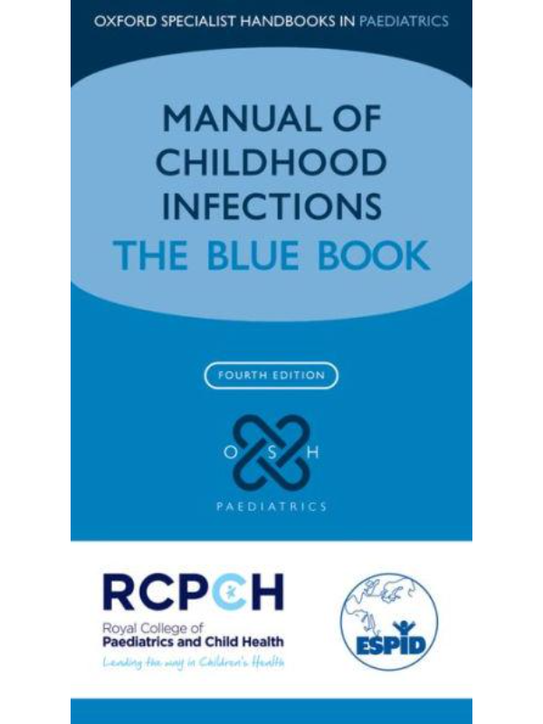 Manual of Childhood Infections: The Blue Book (Oxford Specialist Handbooks in Paediatrics)