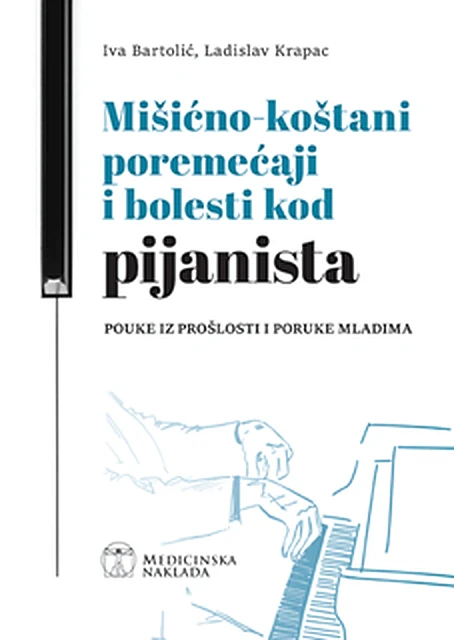 MIŠIĆNO-KOŠTANI POREMEĆAJU I BOLESTI KOD PIJANISTA pouke iz prošlosti i pouke mladima