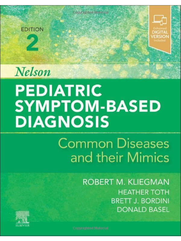 Nelson Pediatric Symptom-Based Diagnosis: Common Diseases and their Mimics, 2nd Edition