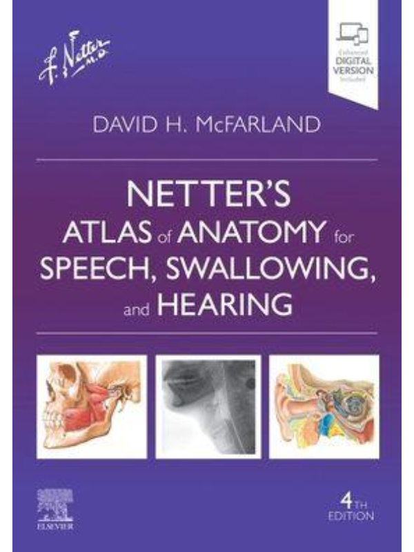 Netter’s Atlas of Anatomy for Speech, Swallowing, and Hearing, 4th Edition