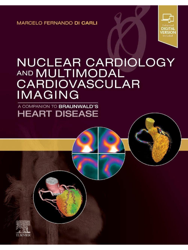 Nuclear Cardiology and Multimodal Cardiovascular Imaging A Companion to Braunwald’s Heart Disease