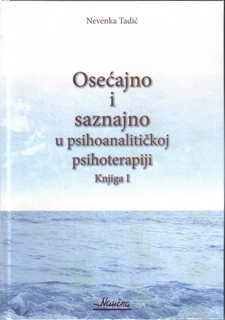 Osećajno i saznajno u psihoanalitičkoj terapiji. Knj. 1