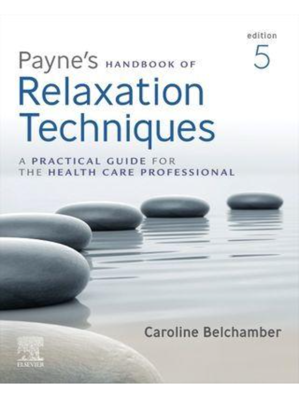 Paynes Handbook of Relaxation Techniques 5th EditionA Practical Guide for the Health Care Professional