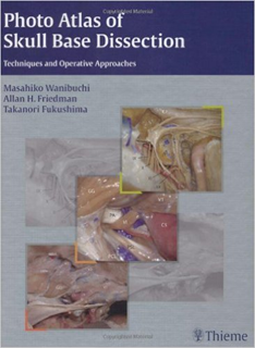 Photo Atlas of Skull Base Dissection: Techniques and Operative Approaches