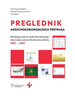 PREGLEDNIK MEDICINSKOBIOKEMIJSKIH PRETRAGAKliničkog zavoda za medicinsku biokemiju i laboratorijsku medicinu Kliničke bolnice Merkur 1937. – 2017.