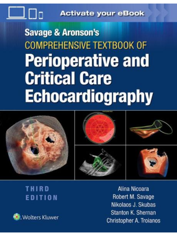Savage & Aronson’s Comprehensive Textbook of Perioperative and Critical Care Echocardiography Third edition
