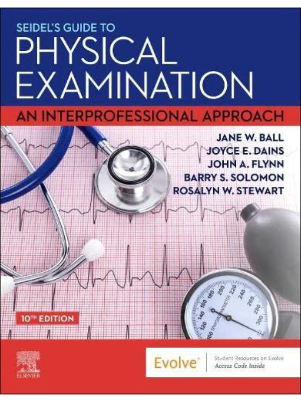 Seidel’s Guide to Physical Examination, 10th EditionAn Interprofessional Approach