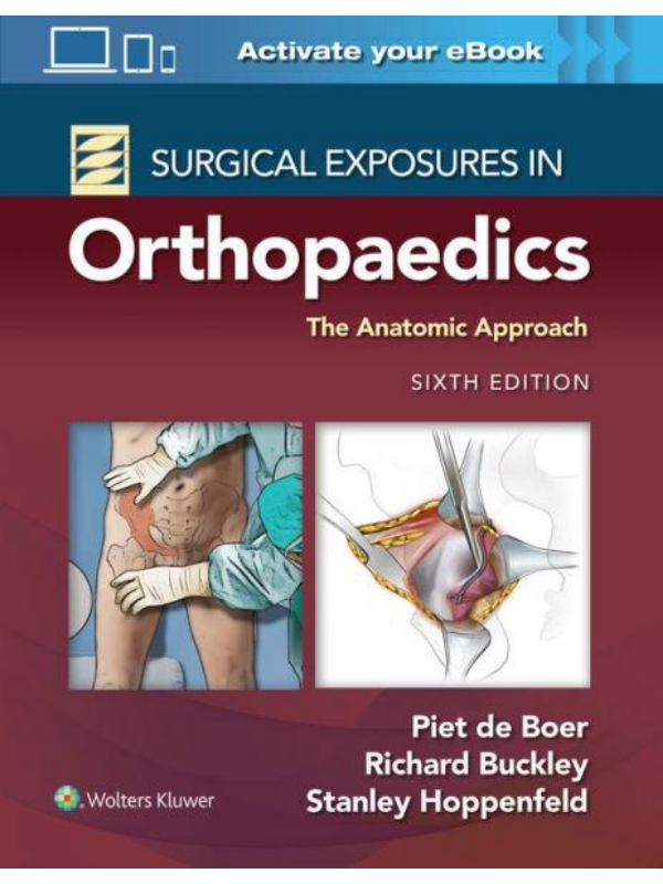 Surgical Exposures in Orthopaedics: The Anatomic ApproachSixth edition