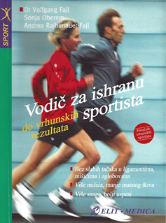 Vodič za ishranu sportista : bolji sportski rezultati : više mišića, manje masnog tkiva, bez slabih tačaka na tetivama, mišićima …