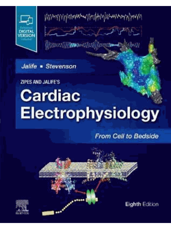 Zipes and Jalife’s Cardiac Electrophysiology: From Cell to Bedside, 8th Edition