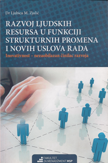 Razvoj ljudskih resursa u funkciji strukturalnih promena i novih uslova rada : inovativnost – nezaobilazan činilac razvoja