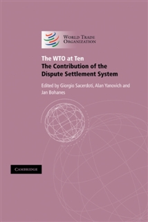 The WTO at Ten: The Contribution of the Dispute Settlement System