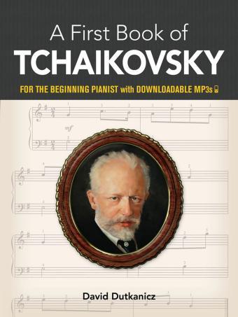 A First Book of Tchaikovsky: for the Beginning Pianist with Downloadable MP3s