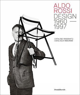 Aldo Rossi : Design – 1960-1997. Catalogue Raisonne