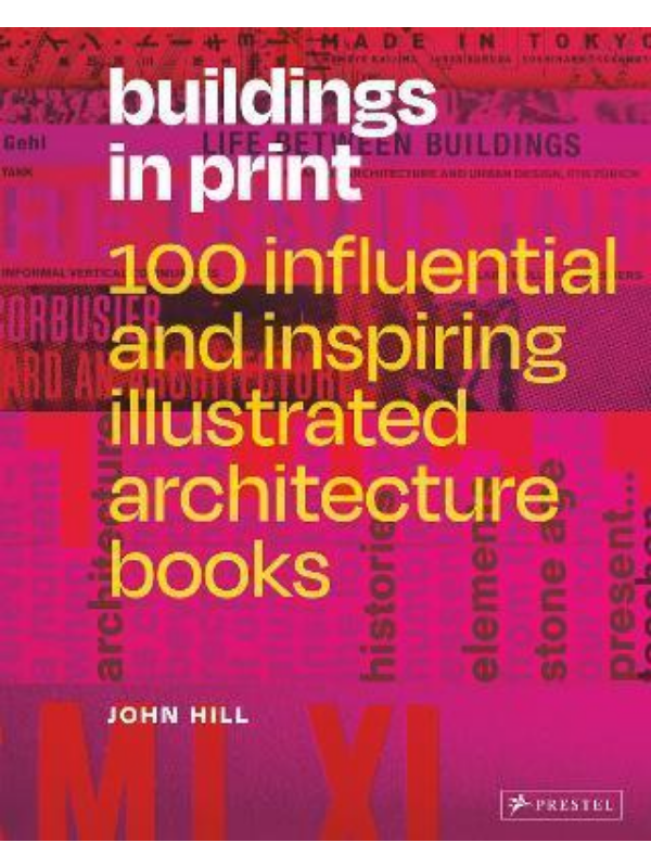 Buildings in Print : 100 Influential & Inspiring Illustrated Architecture Books