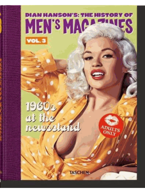 Dian Hanson’s: The History of Men’s Magazines. Vol. 3: 1960s At the Newsstand