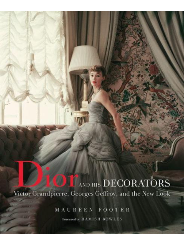 Dior and His Decorators : Victor Grandpierre, Georges Geffroy and The New Look