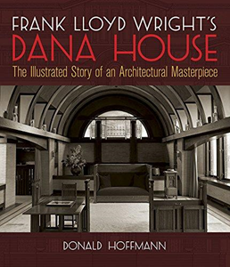 Frank Lloyd Wright’s Dana House: The Illustrated Story of an Architect