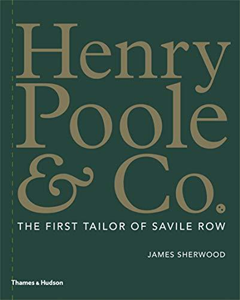 Henry Poole & Co. : The First Tailor of Savile Row