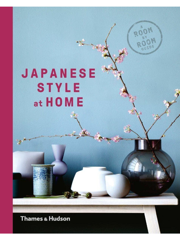 Japanese Style at Home : A Room by Room Guide