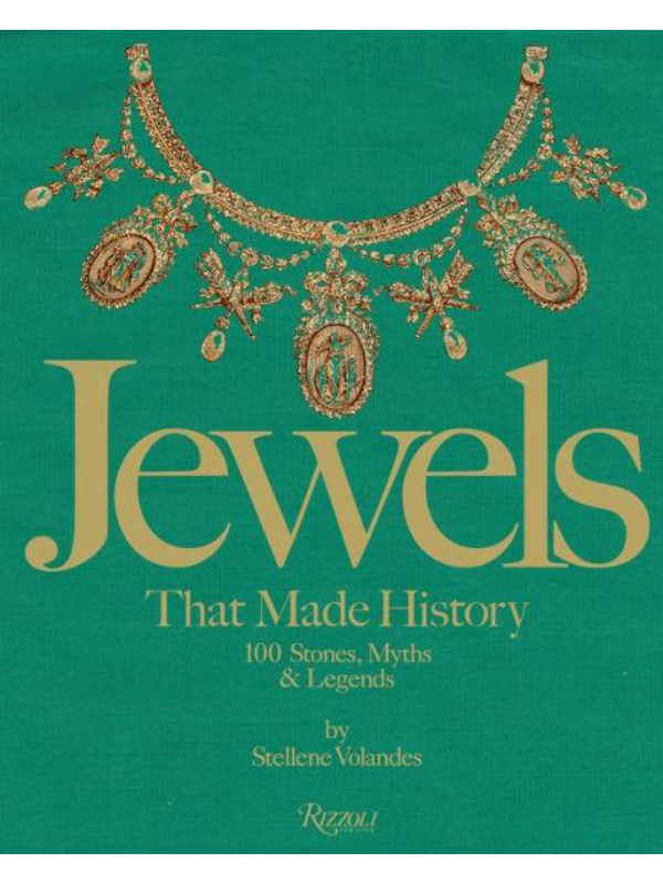 Jewels That Made History : 100 Stones, Myths, and Legends