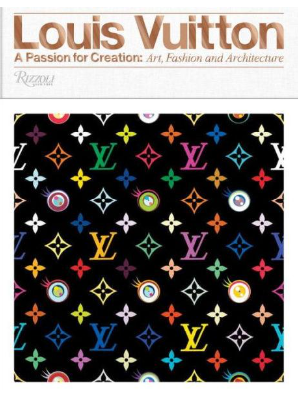 Louis Vuitton : A Passion for Creation: New Art, Fashion and Architecture